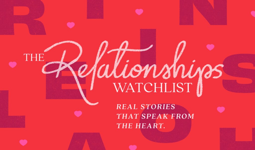 The Relationships Watchlist | I Am Second